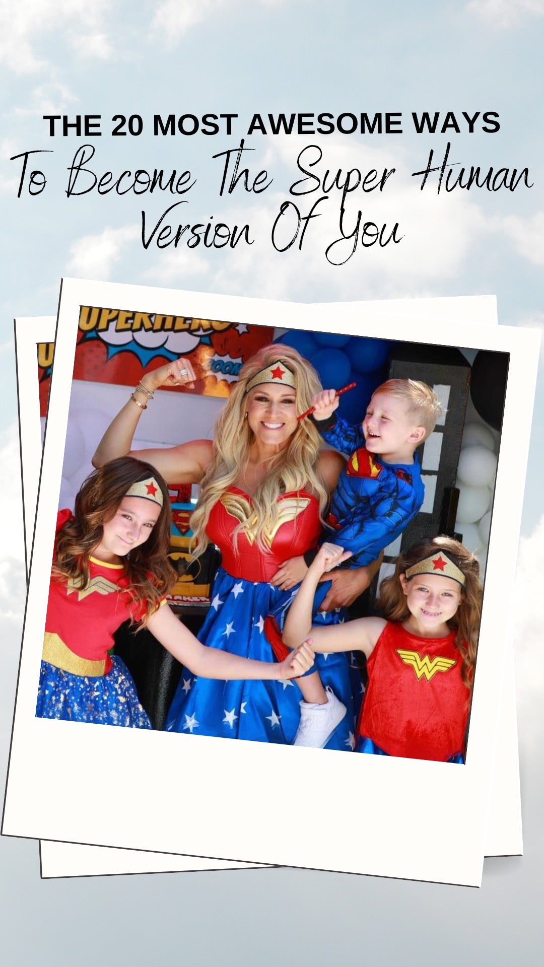 295. The 20 Most Awesome Ways To Become The Super Human Version Of You ...